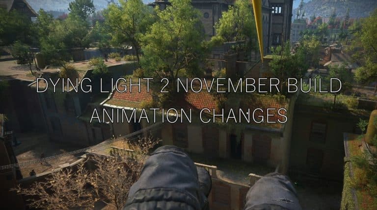 Dying Light 2021 November Build Animations | Dying Light 2 Mod